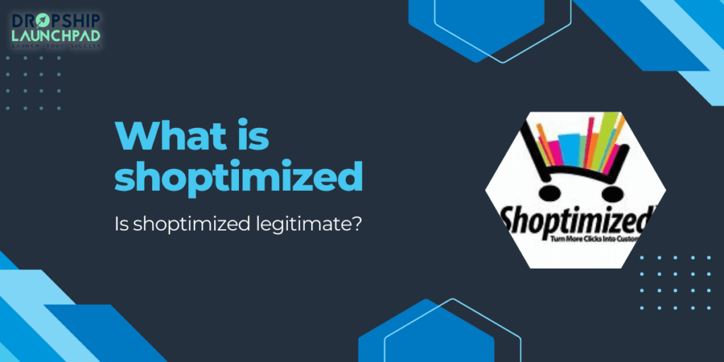 What is Shoptimized: Is Shoptimized legitimate? » Dropship Launchpad